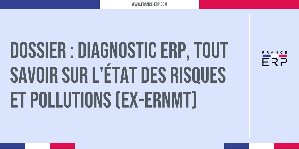 État des risques et pollution : Tout savoir sur le diagnostic ERP - FRANCE ERP