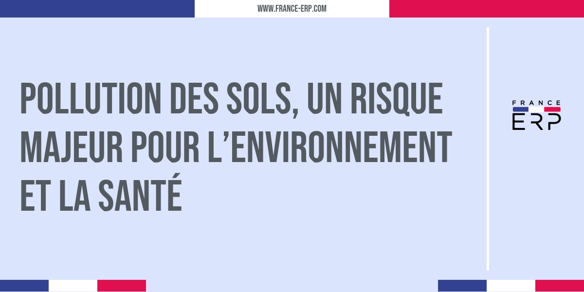 Pollution des sols, un risque majeur pour l’environnement et la santé ...