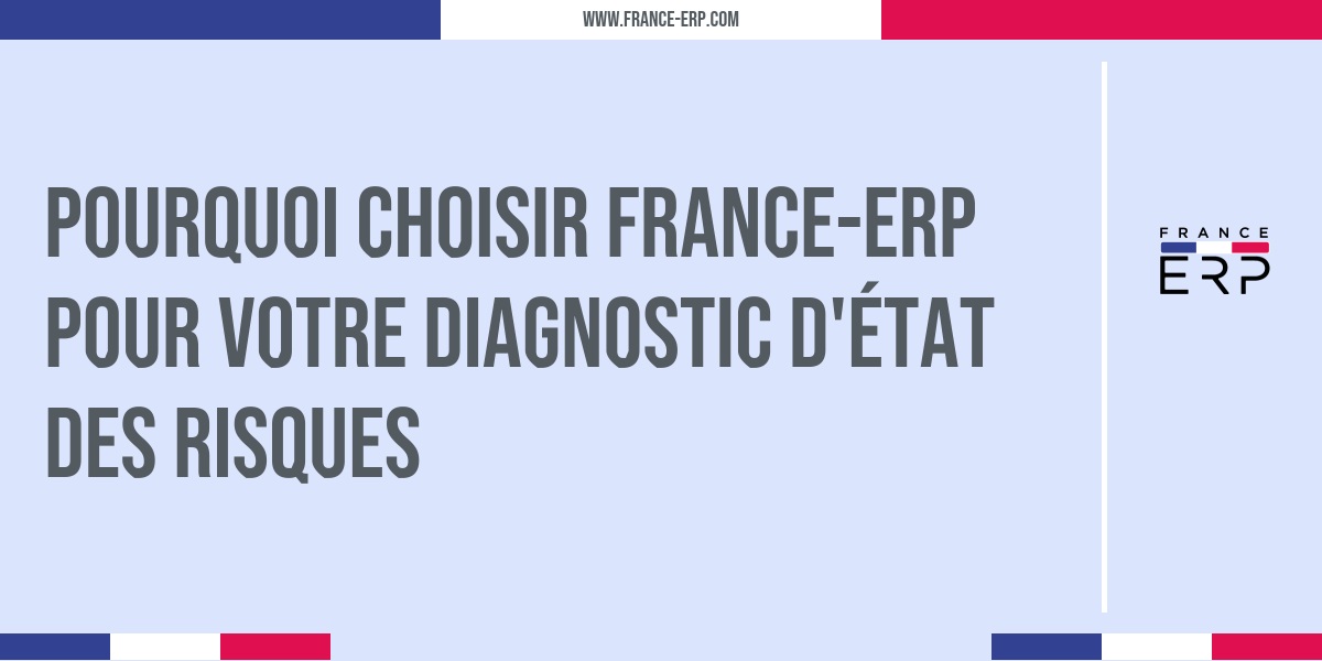 Pourquoi choisir France-Erp pour votre diagnostic d'état des risques ...